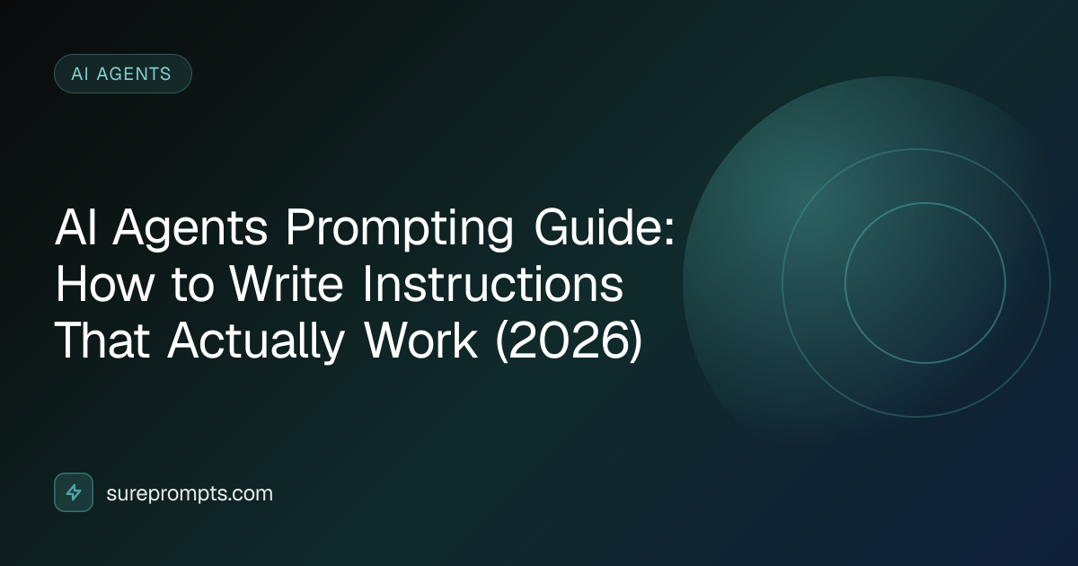 AI Agents Prompting Guide: How to Write Instructions That Actually Work ...