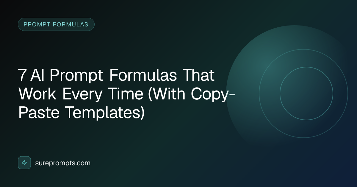 7 AI Prompt Formulas That Work Every Time (With Copy-Paste Templates ...