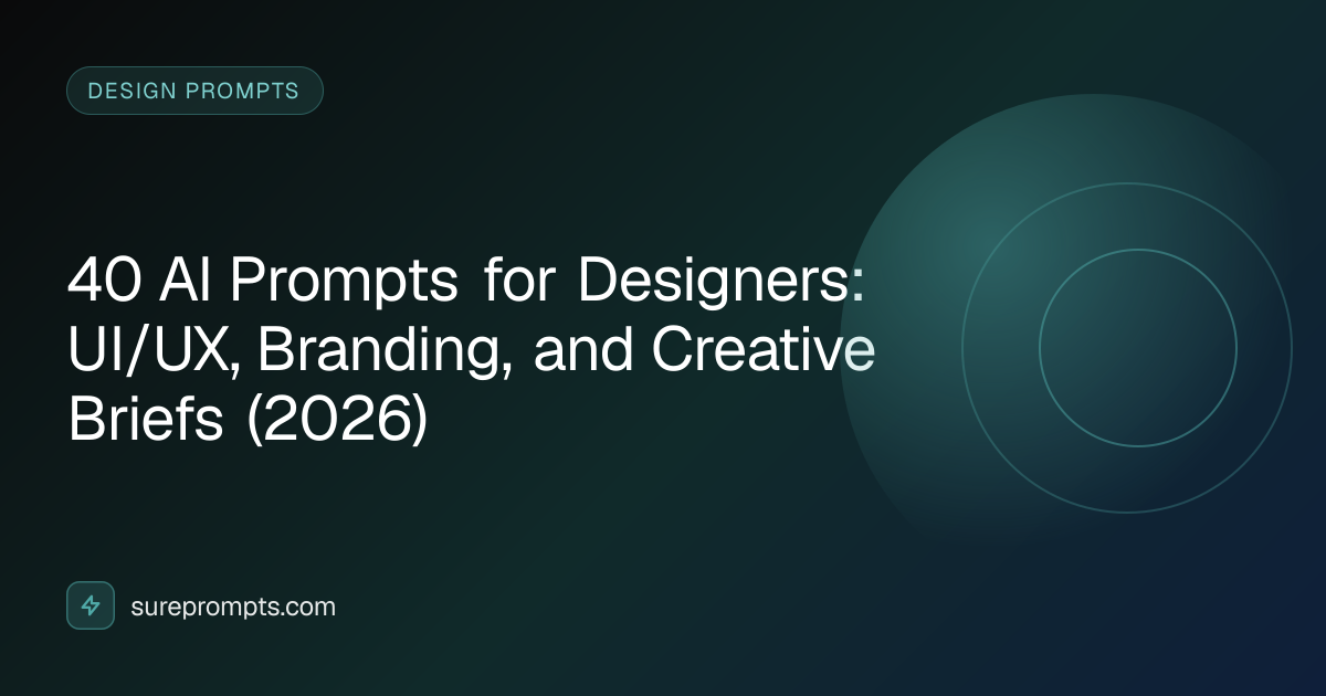40 AI Prompts for Designers: UI/UX, Branding, and Creative Briefs (2026 ...