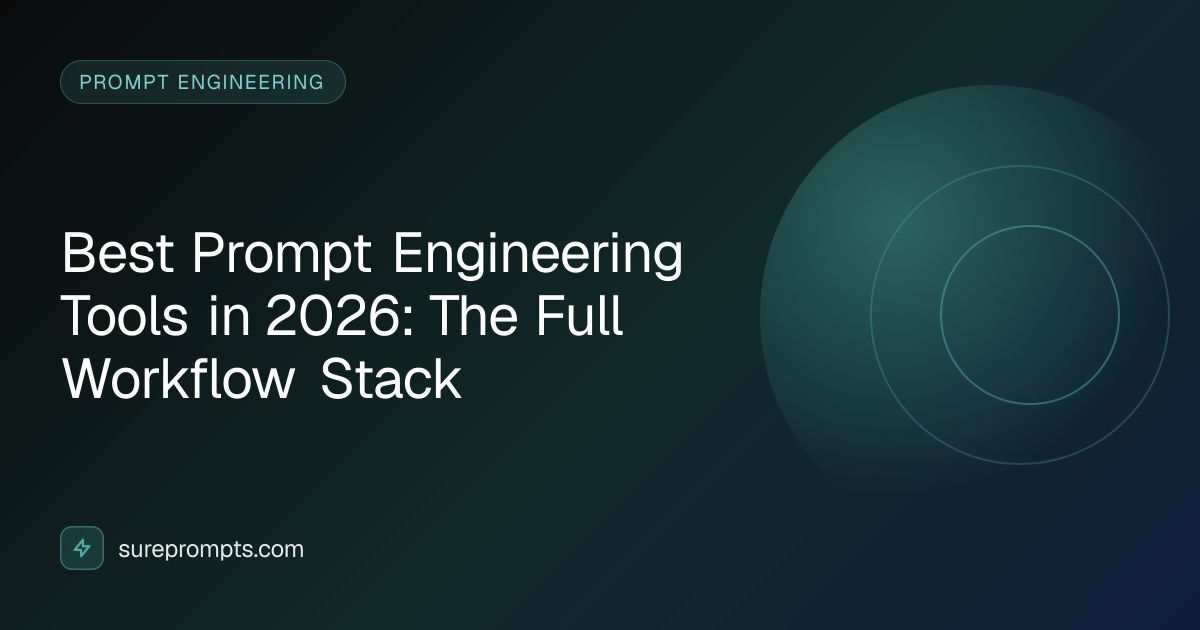 Best Prompt Engineering Tools in 2026: The Full Workflow Stack ...