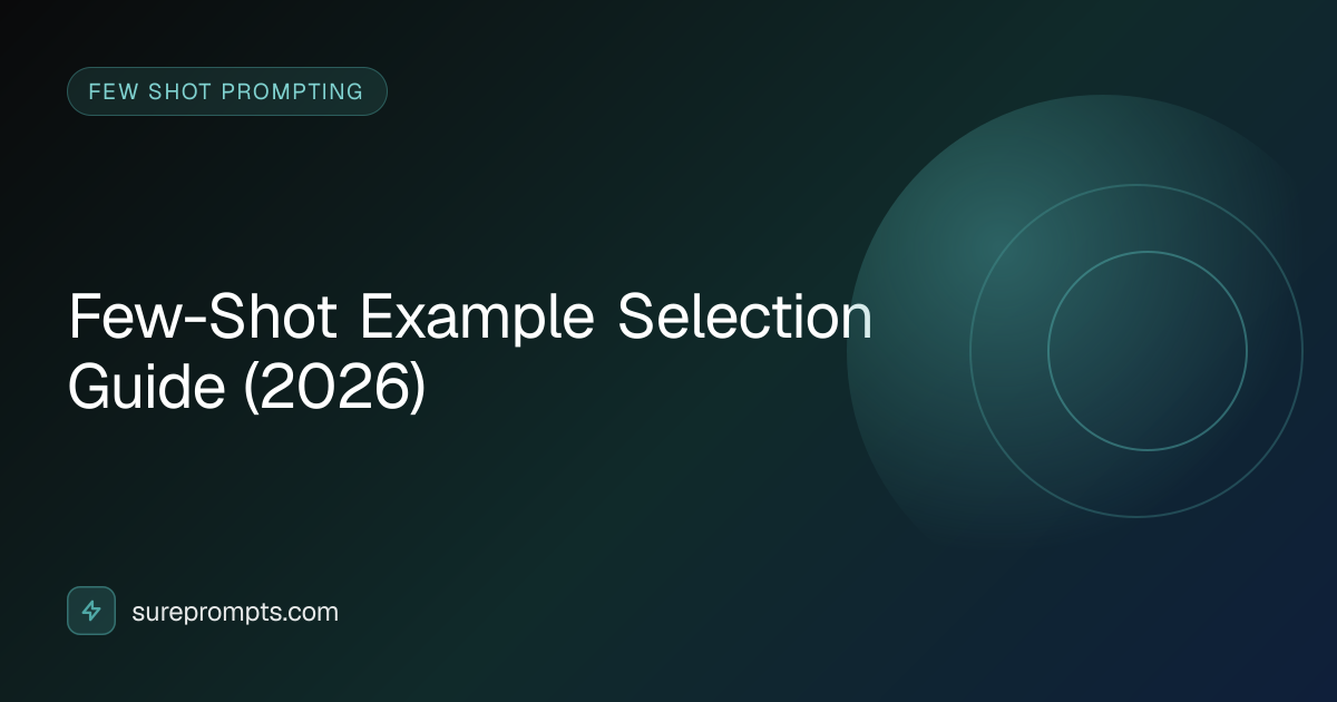 Few-Shot Example Selection Guide (2026) | SurePrompts