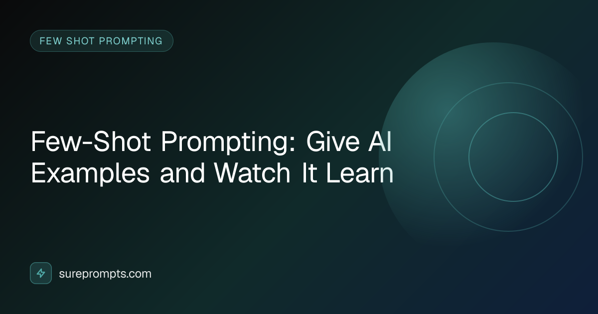 Few-Shot Prompting: Give AI Examples and Watch It Learn | SurePrompts