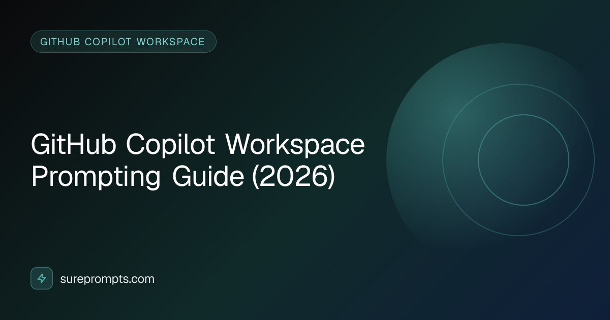 GitHub Copilot Workspace Prompting Guide (2026) | SurePrompts