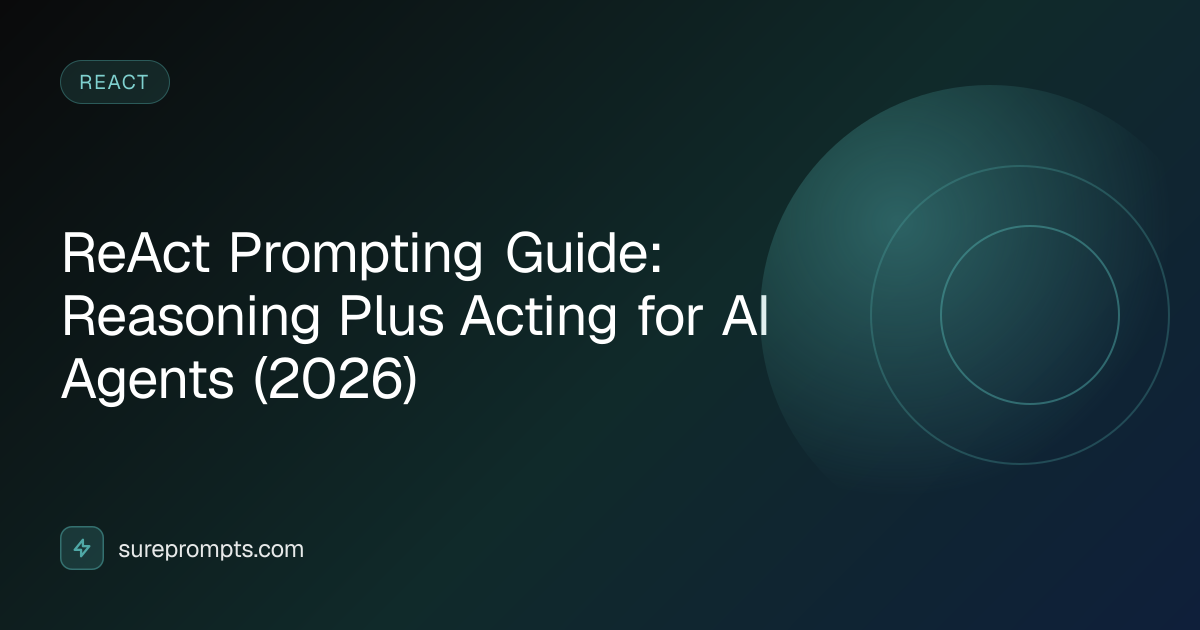 ReAct Prompting Guide: Reasoning Plus Acting for AI Agents (2026 ...