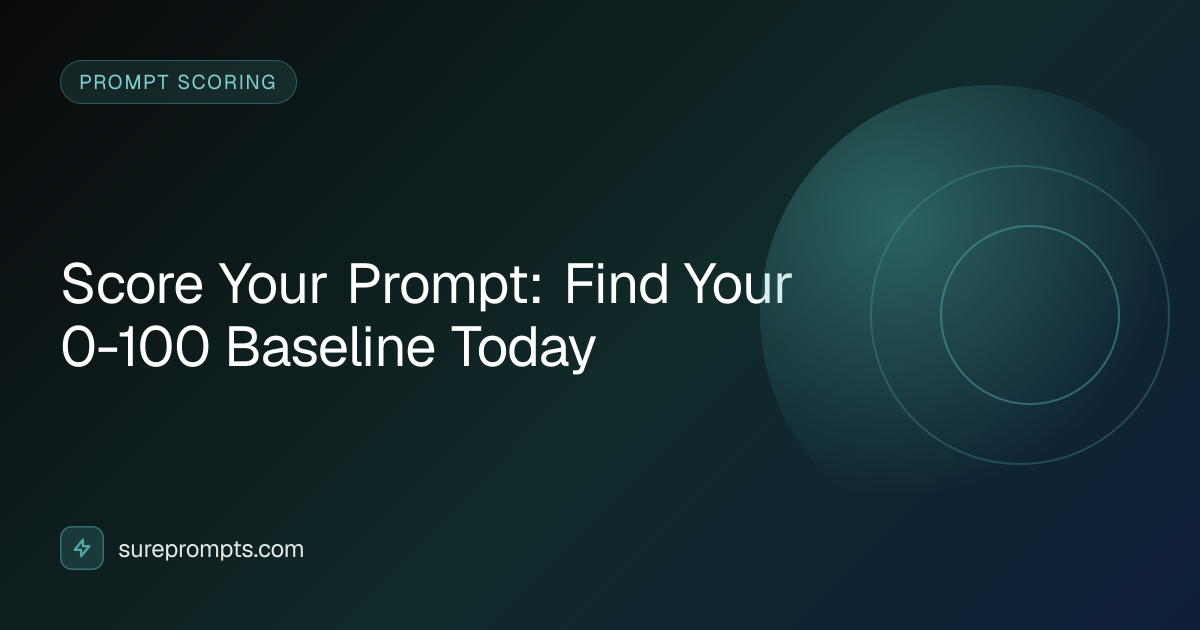 Score Your Prompt: Find Your 0-100 Baseline Today | SurePrompts