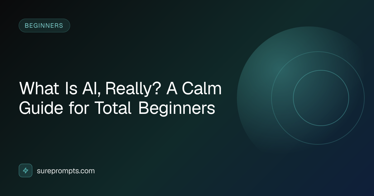 What Is AI, Really? A Calm Guide for Total Beginners | SurePrompts